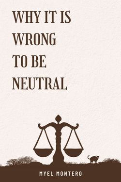 Book Creator | Why It Is Wrong to Be Neutral