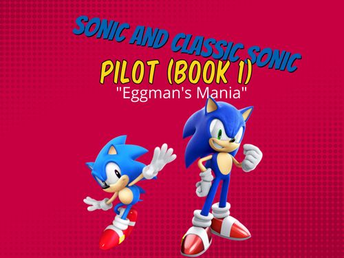 Book Creator | Sonic & Classic Sonic Chapter 1 Pilot: Eggman's Mania