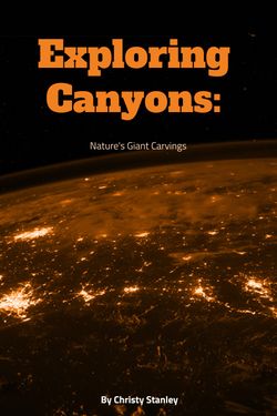 Book Creator | Exploring Canyons: Nature's Giant Carvings