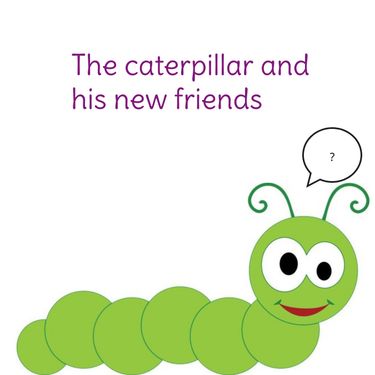 Book Creator | The Caterpillar and his new friends