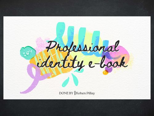 Book Creator | Professional Identity Log: Kohen Pillay's E-book