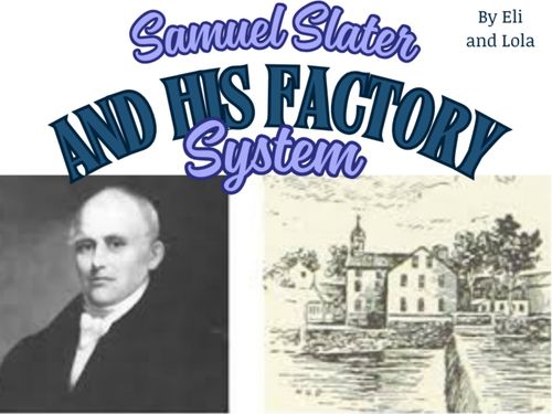 Book Creator | SAMUEL SLATER AND HIS FACTORY SYSTEM