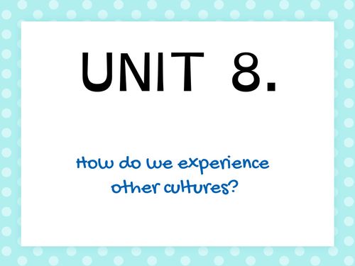 Book Creator | UNIT 8. HOW DO WE EXPERIENCE OTHER CULTURES?
