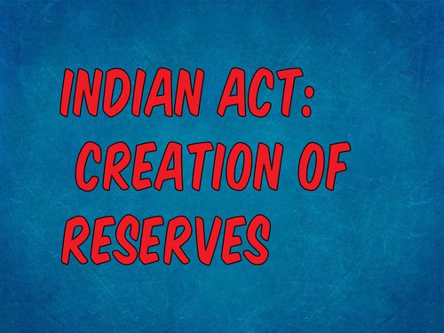 Book Creator | Indian Act: Creation Of Reserves