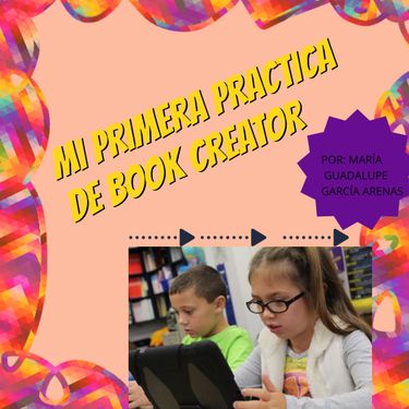 Book Creator | MI PRIMERA PRACTICA DE BOOK CREATOR