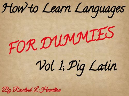 Book Creator | How to Speak Languages For Dummies, Vol. 1; Pig Latin