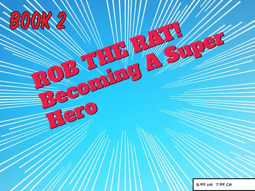 Book Creator | Rob the rat Becoming a super hero