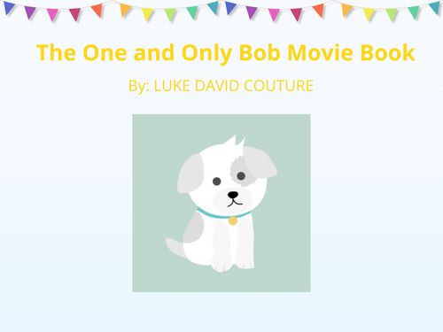 Book Creator | The one and only Bob screen play