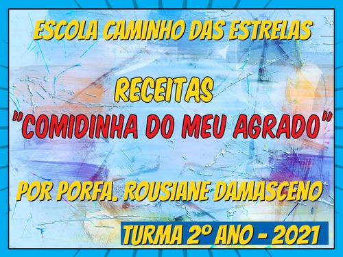 Book Creator | TRABALHANDO RECEITAS - COMIDINHA DO MEU AGRADO. TURMA 2º ANO / ECE - 2021