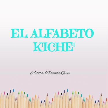 Book Creator | El alfabeto k'iche'