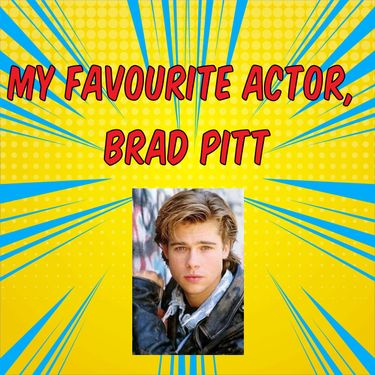 Book Creator | My favourite actor, Brad Pitt