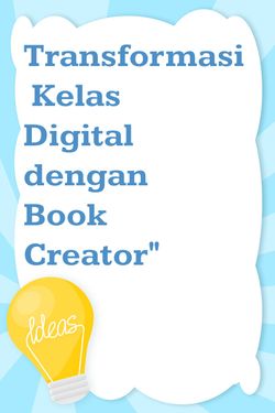 Book Creator | Transformasi kelas digital tidak hanya tentang penggunaan teknologi, tetapi juga ...