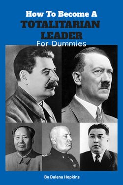 Book Creator | How to Become a Totalitarian Leader for Dummies