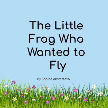 Book Creator | The Little Frog Who Wanted to Fly