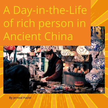 Book Creator | A Day-in-the-Life of a Rich Person in Ancient China