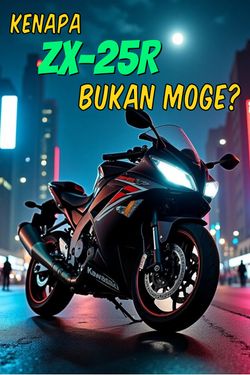 Book Creator | KENAPA ZX-25R BUKAN MOGE?