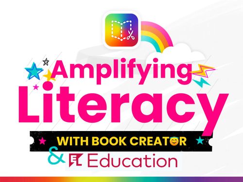 Book Creator | Amplifying Literacy with Book Creator + EL Education