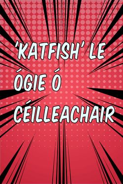 Book Creator | Nótaí ar 'Katfish'