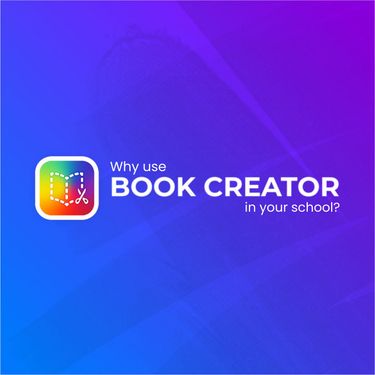 Book Creator | Why use Book Creator in your school?