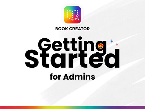 Book Creator | Getting Started with Book Creator (for Admins)