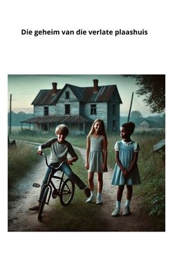 Book Creator | Die geheim van die verlate plaashuis.
