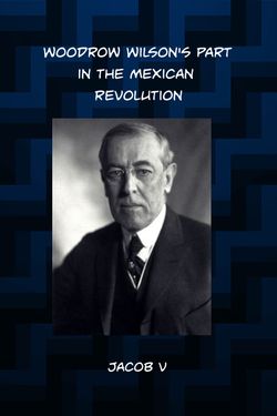 Book Creator | Wilson's Part in the Mex Rev