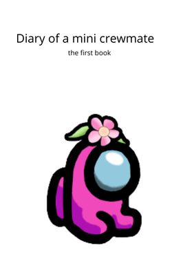 Book Creator | Diary of a mini crewmate 1