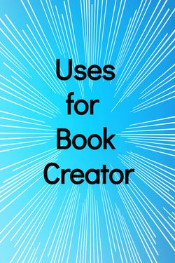 Book Creator | Classroom Uses for Book Creator