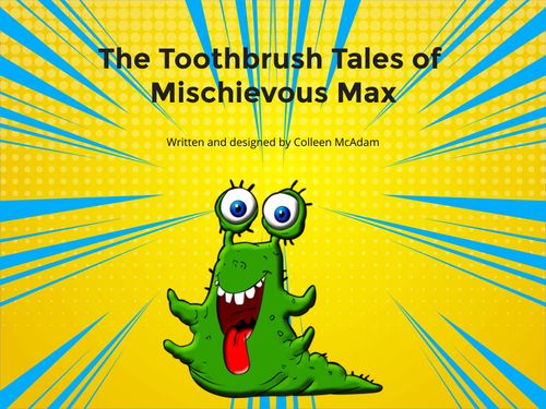 Book Creator | The Toothbrush Tales of Mischievous Max