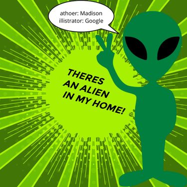 Book Creator | THERES AN ALIEN IN MY HOME