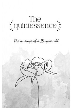 Book Creator | The quintessence: Musings of a 19 Year Old