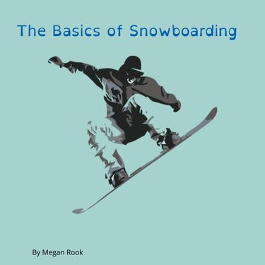 Book Creator | The Basics of Snowboarding