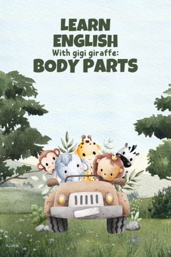 Book Creator | Learn English with Gigi Giraffe: Body Parts