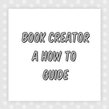 Book Creator | Book Creator: A How To Guide