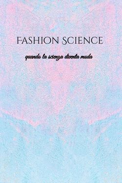 Book Creator | Fashion Science quando la scienza diventa moda