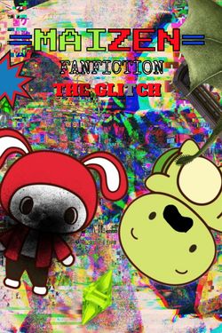 Book Creator | MAIZEN FANFICTION: THE GLITCH