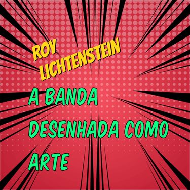 Book Creator | Roy Lichtenstein: A BD como Arte